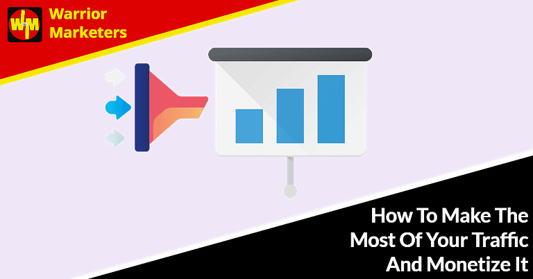 How To Make The Most Of Your Traffic And Monetize It How To Make The ...