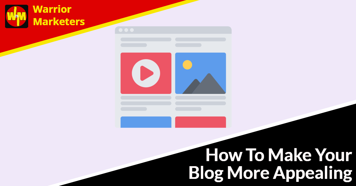 How To Make Your Blog More Appealing How To Make Your Blog More Appealing