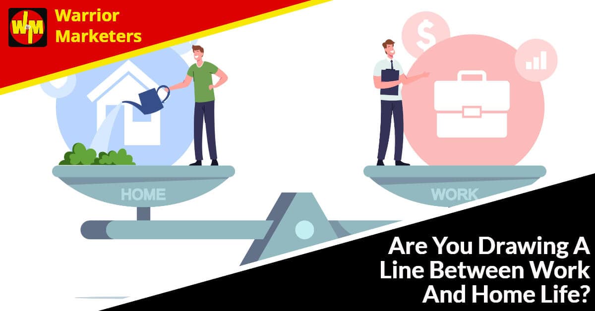 Are You Drawing A Line Between Work And Home Life? | Balance