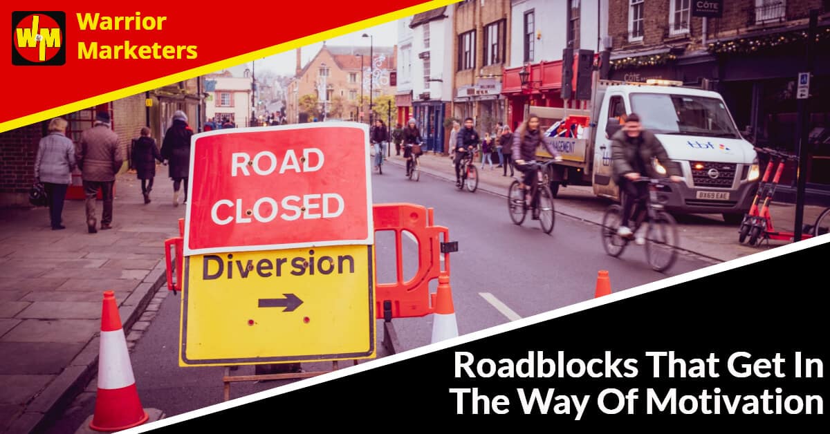 Roadblocks That Get In The Way Of Motivation Roadblocks That Get In The ...