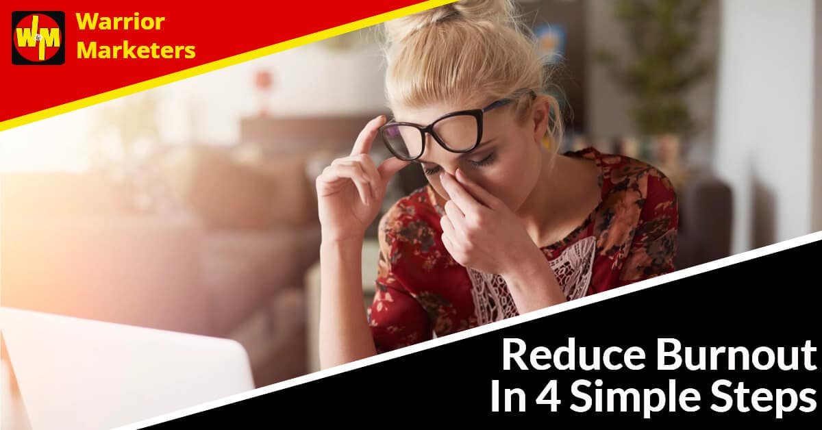 Reduce Burnout In 4 Simple Steps | Life Hacks