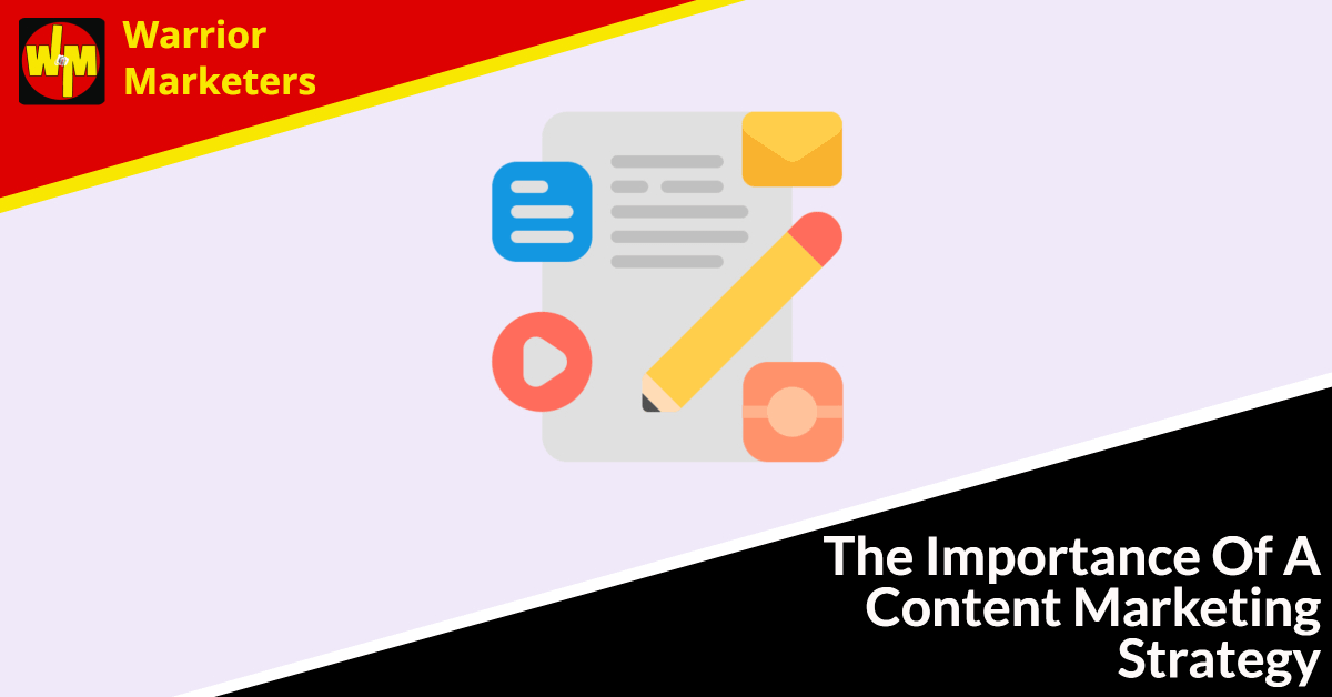 The Importance Of A Content Marketing Strategy