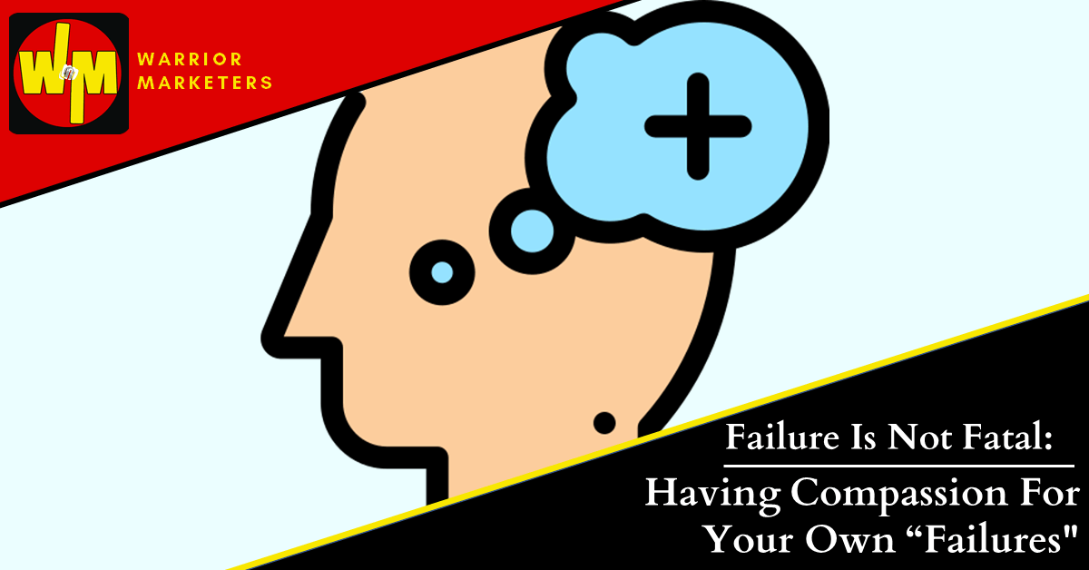 Failure Is Not Fatal: Having Compassion For Your Own “Failures" Failure ...