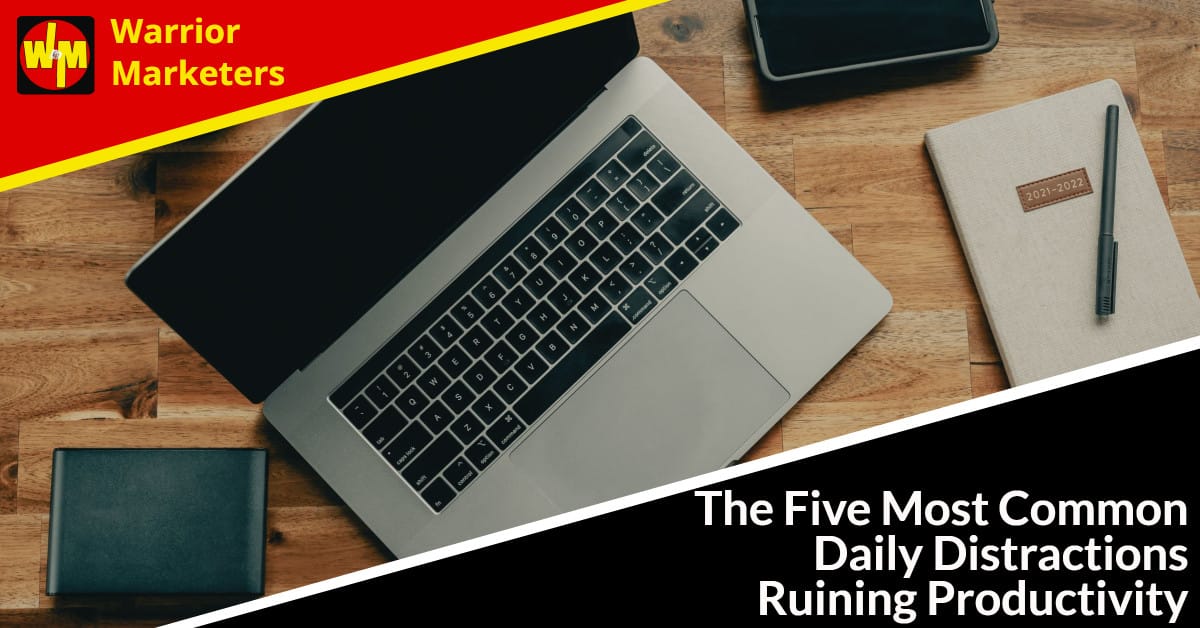 The Five Most Common Daily Distractions Ruining Productivity
