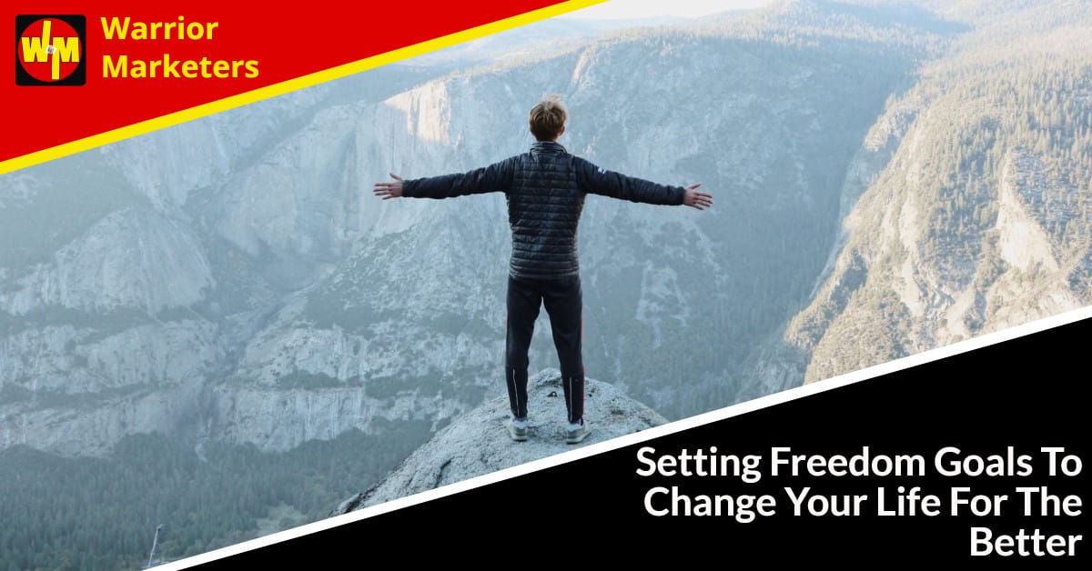 Setting Freedom Goals To Change Your Life For The Better | Life Hacks